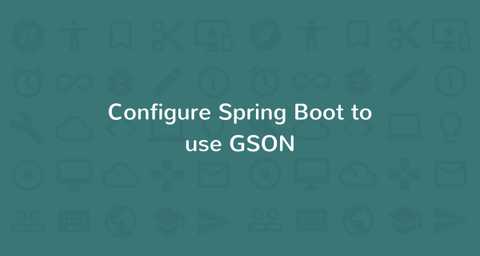 Configuring Spring Boot to use Gson instead of Jackson | CalliCoder