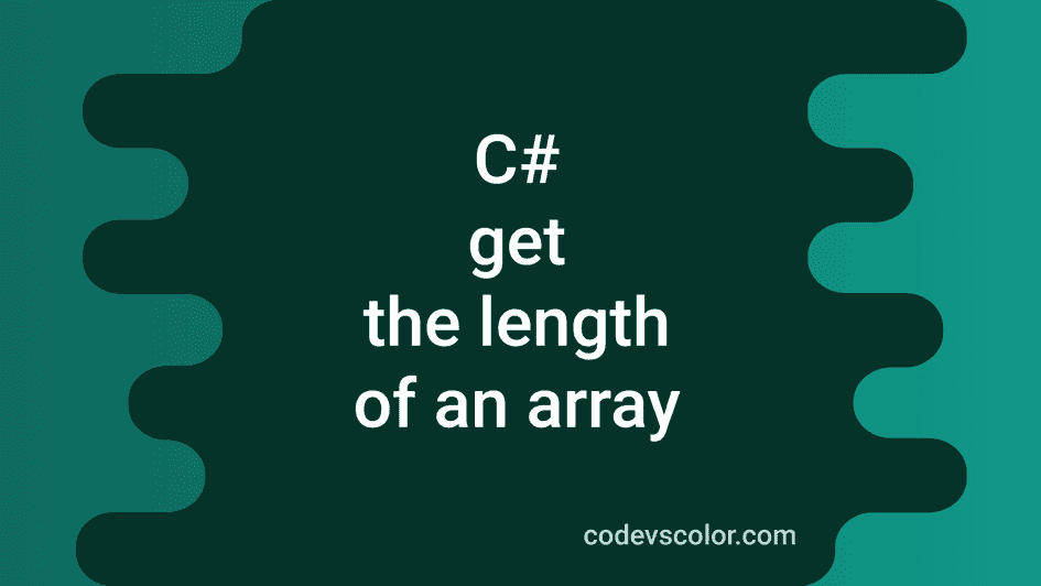 How to get the length of an array in C# - CodeVsColor