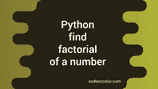 Python Program to find the factorial of a Number - CodeVsColor