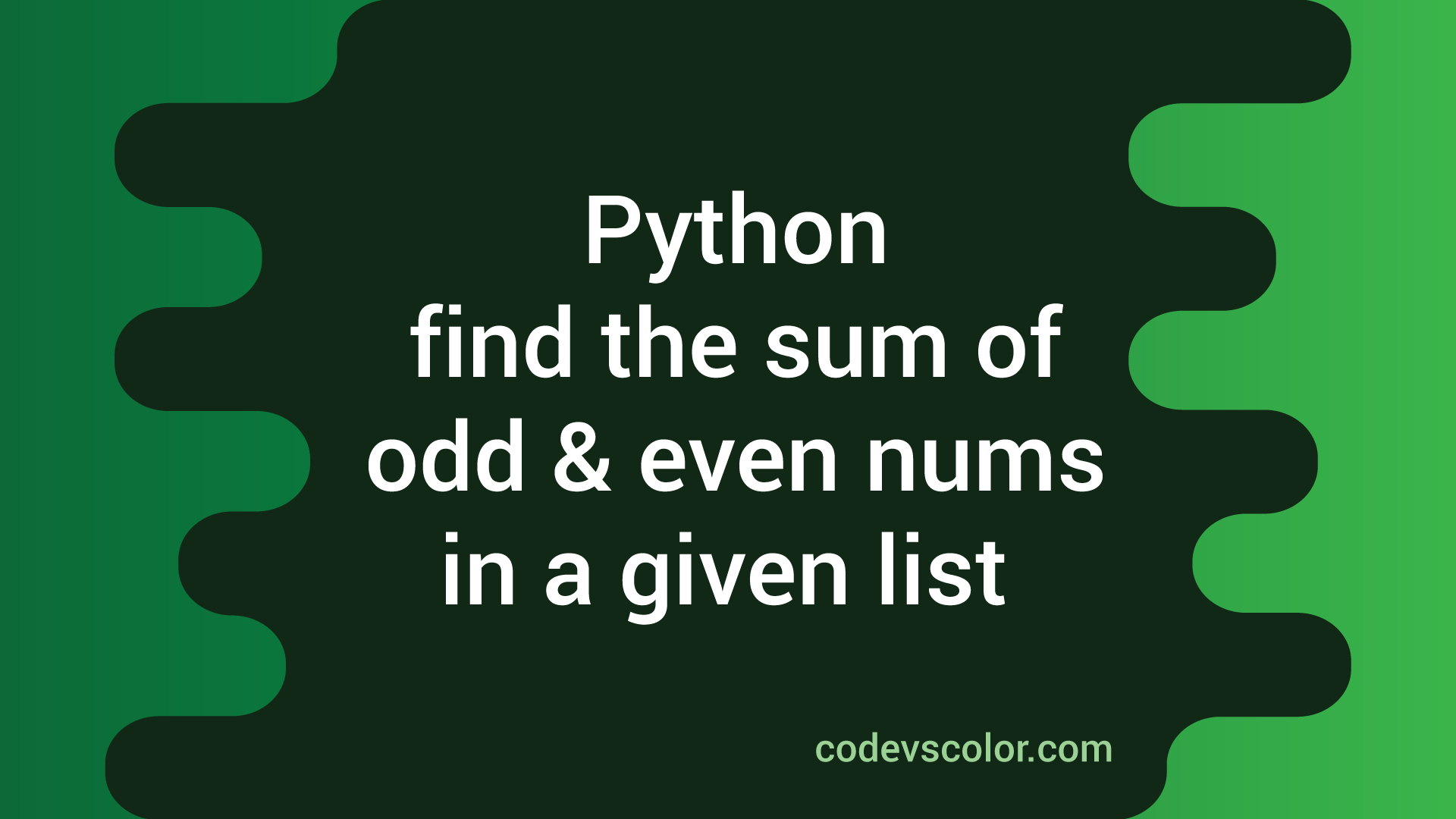 Python Program To Find Out The Sum Of Odd And Even Numbers