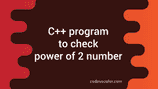 C++ program to check if a number is power of 2 or not using its binary ...