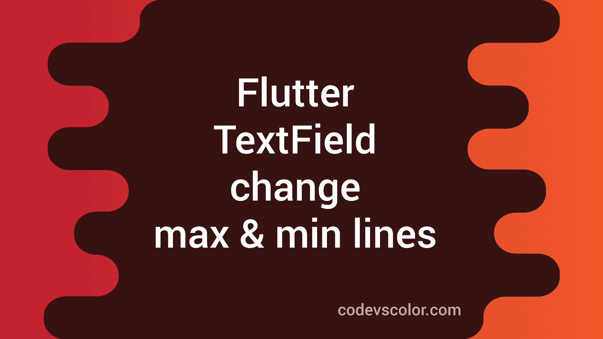 Flutter TextField how to change the maximum and minimum lines - CodeVsColor