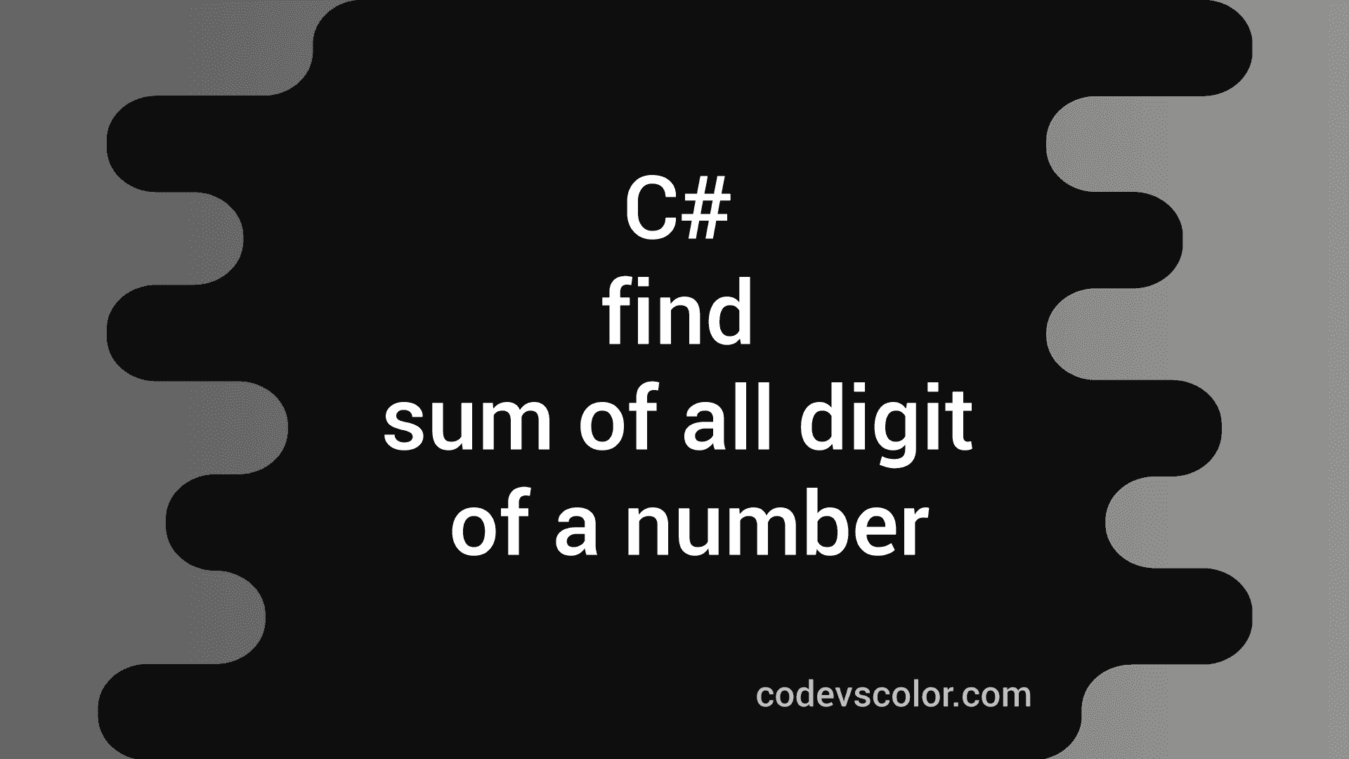 C# program to find the sum of all digits of a number - CodeVsColor