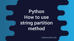 How to use Python string partition method - CodeVsColor