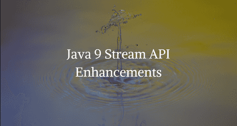 What's new in Java 9 Stream API? | CalliCoder