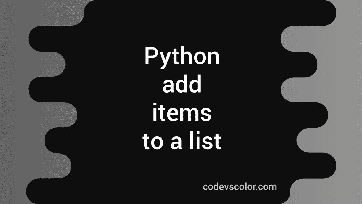Python program to add items to a list without using append() - CodeVsColor