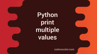 5 different ways to print multiple values in Python - CodeVsColor