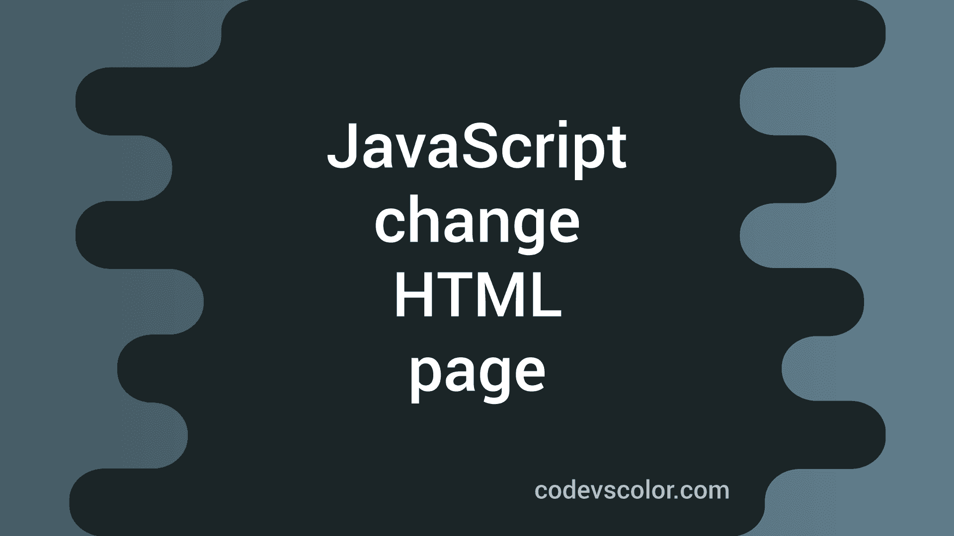 How to change HTML page using JavaScript - CodeVsColor