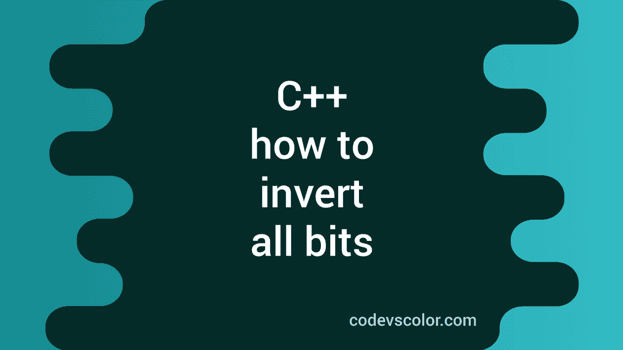 C++ program to invert all bits of a bitset variable - CodeVsColor