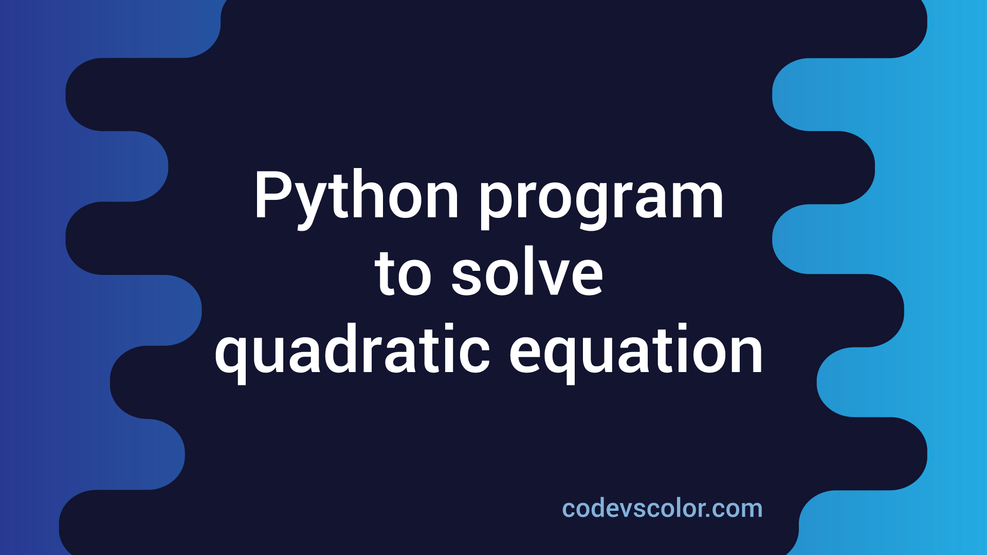 Python Example Program To Solve The Quadratic Equation CodeVsColor