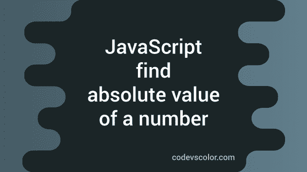 How to find the absolute value of a number in JavaScript - CodeVsColor