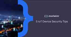 5 IoT device security tips