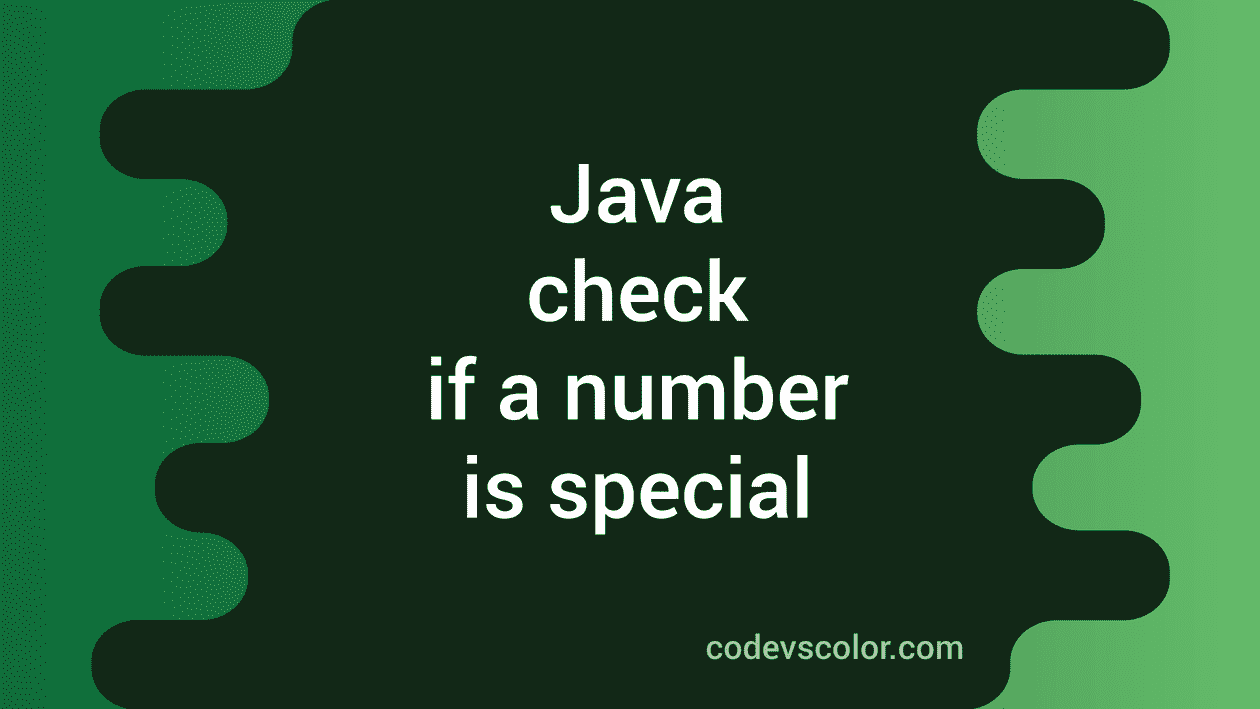 Java Program To Check If A Number Is Special Or Not CodeVsColor java-program-to-check-if-a-number-is-special-or-not-codevscolor
