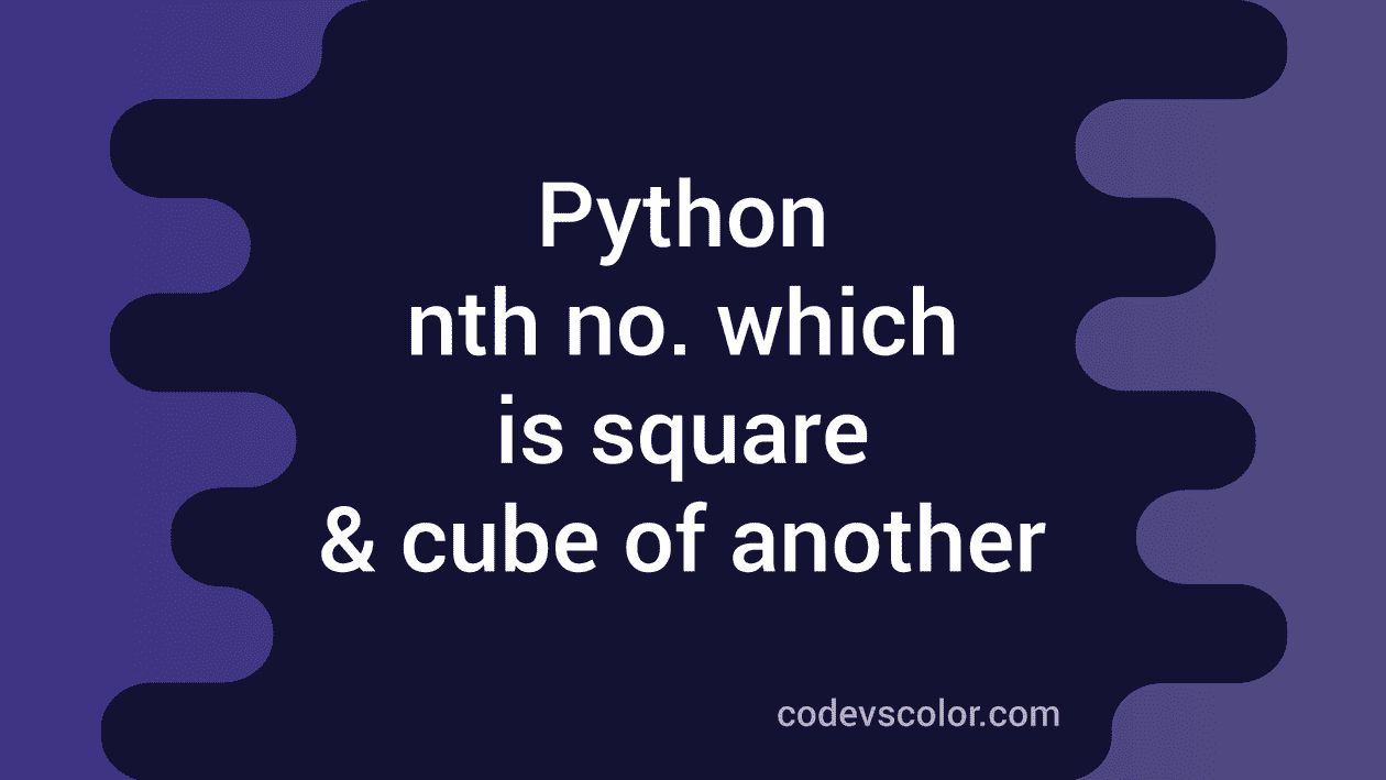 Python program to find the nth number which is square and cube of ...