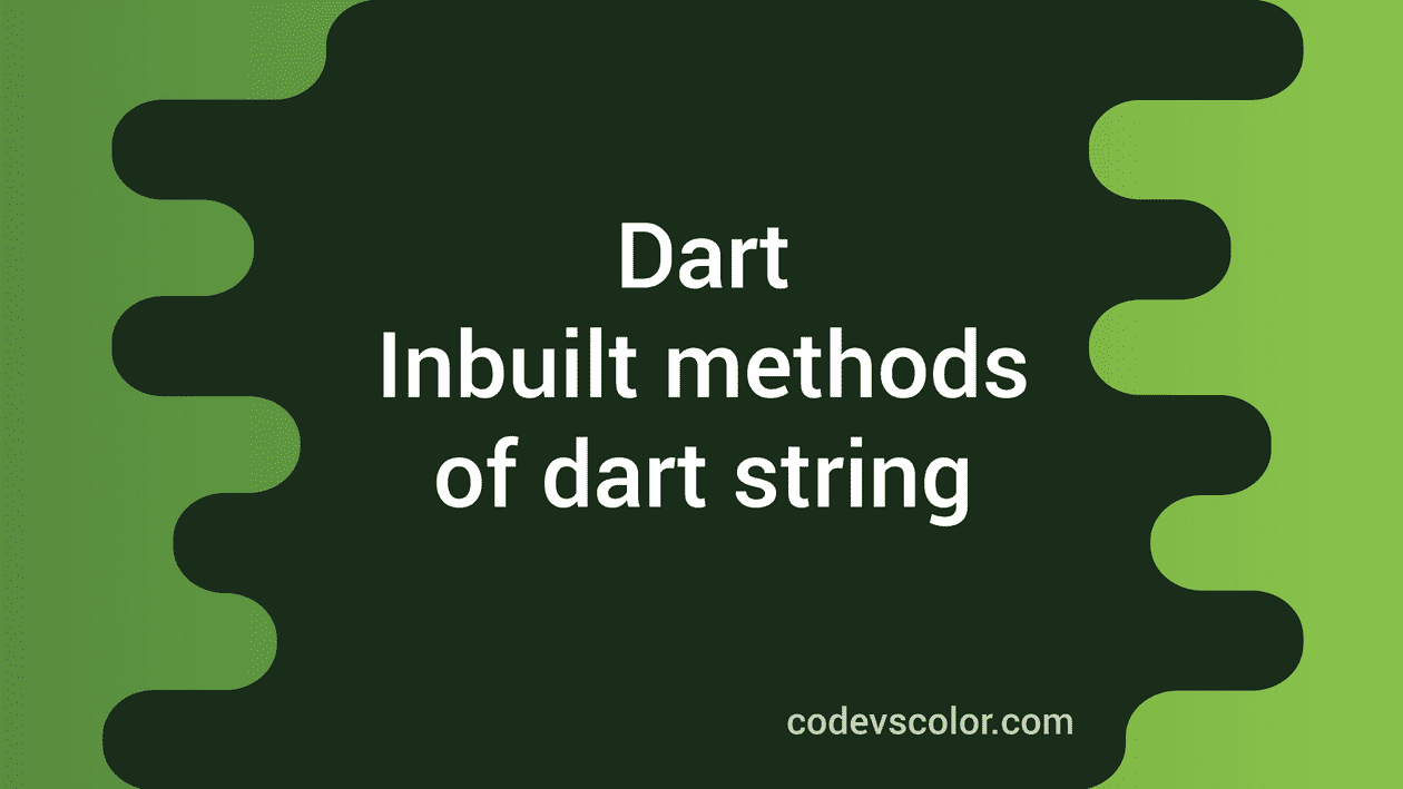 Inbuilt Methods Of Dart String Codevscolor