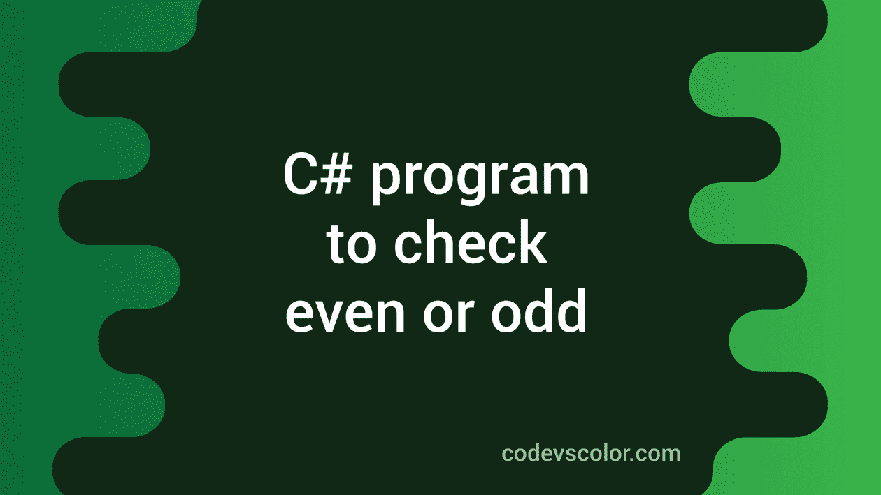 Check If A Number Is Odd Or Even In C Sharp Codevscolor