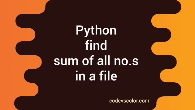 Python program to find the sum of all numbers of file - CodeVsColor