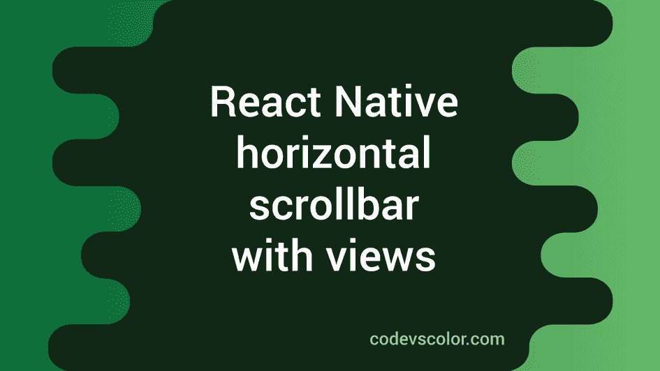 How to create horizontal scrollbar with views in React native - CodeVsColor