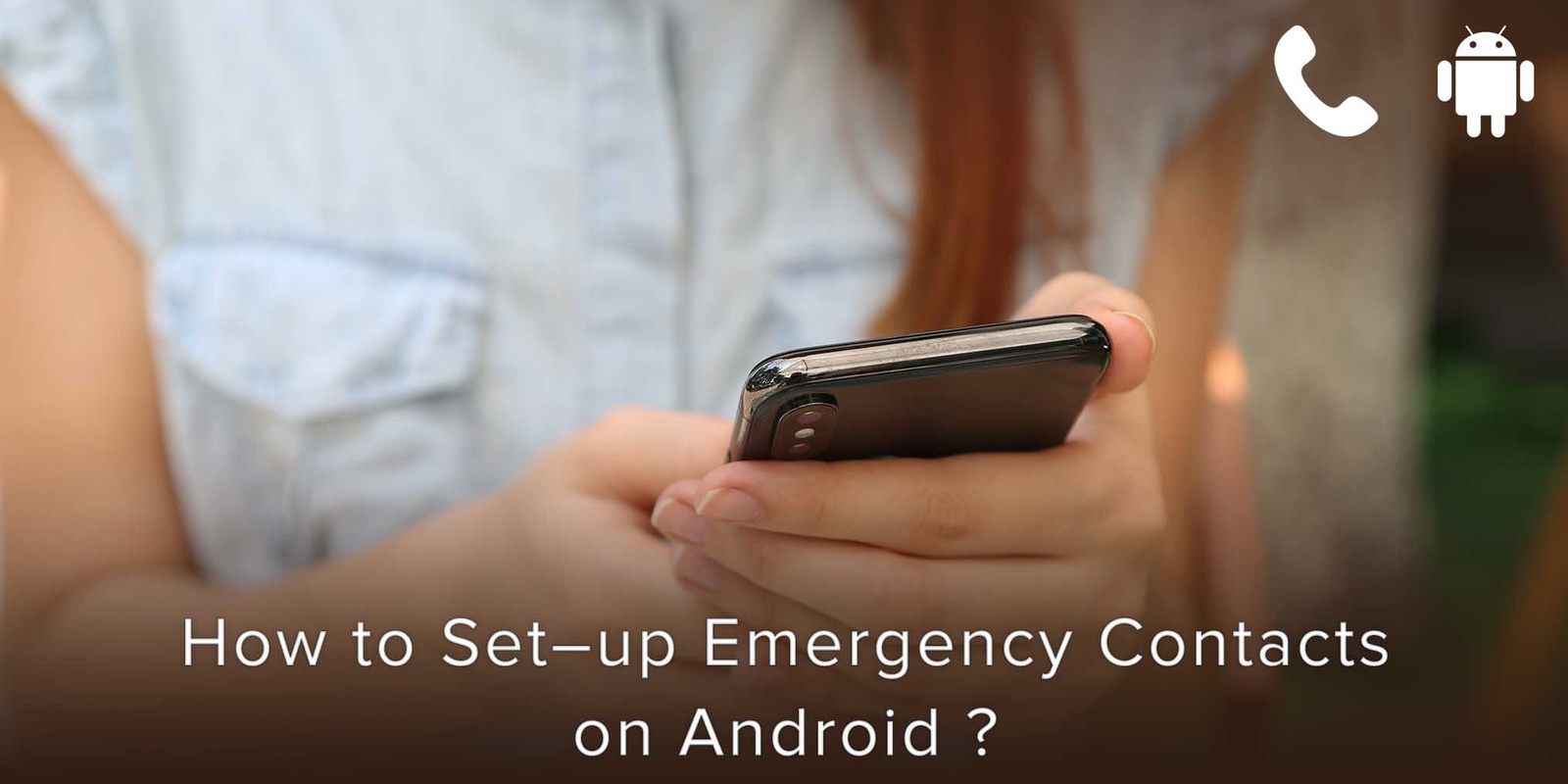 How to Set-up Emergency Contacts on Android? - Covve