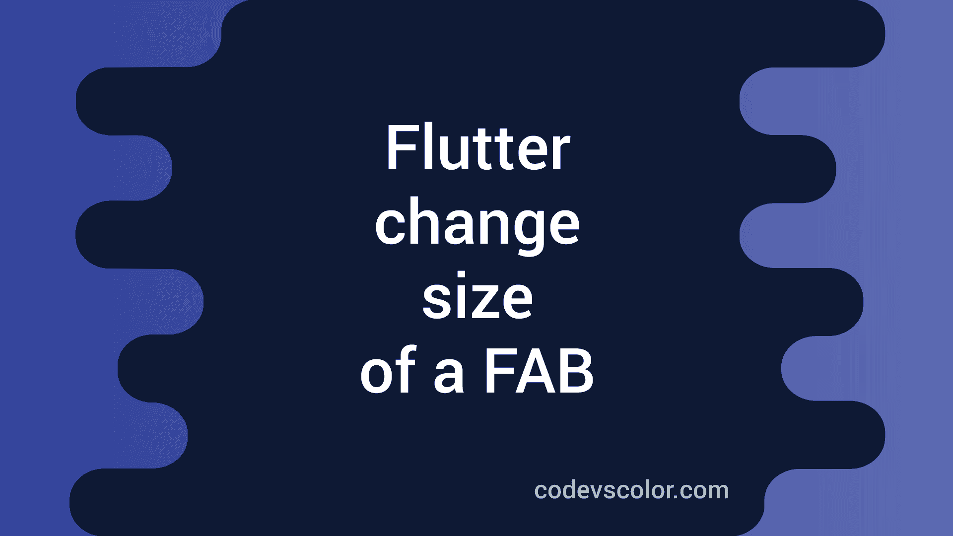 Changing the size of a floating action button in Flutter - CodeVsColor