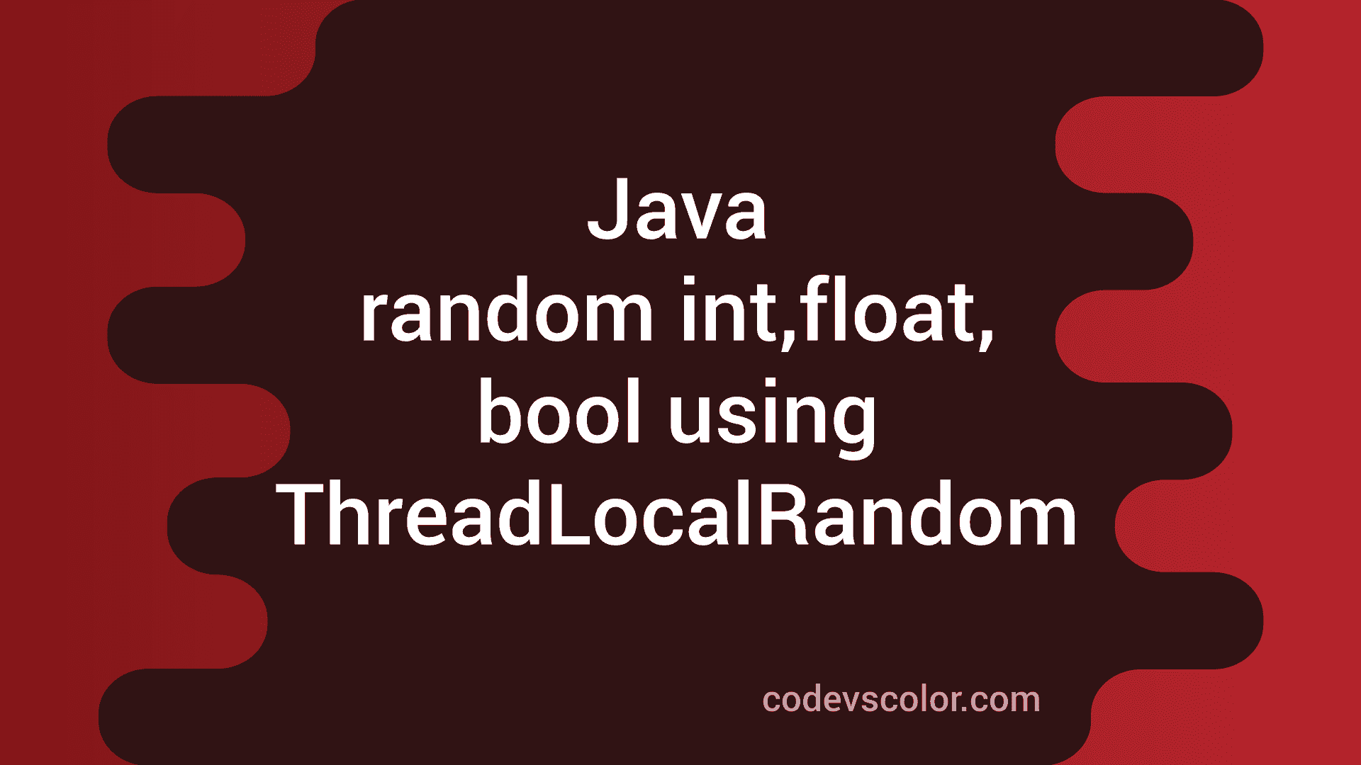 Create Random Int Float Boolean Using Threadlocalrandom