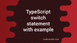 Switch-case statement in typescript with examples - CodeVsColor