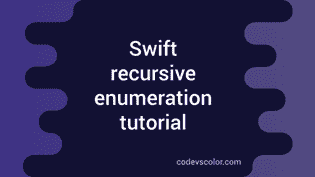 Swift tutorial : Recursive enumeration in Swift - CodeVsColor