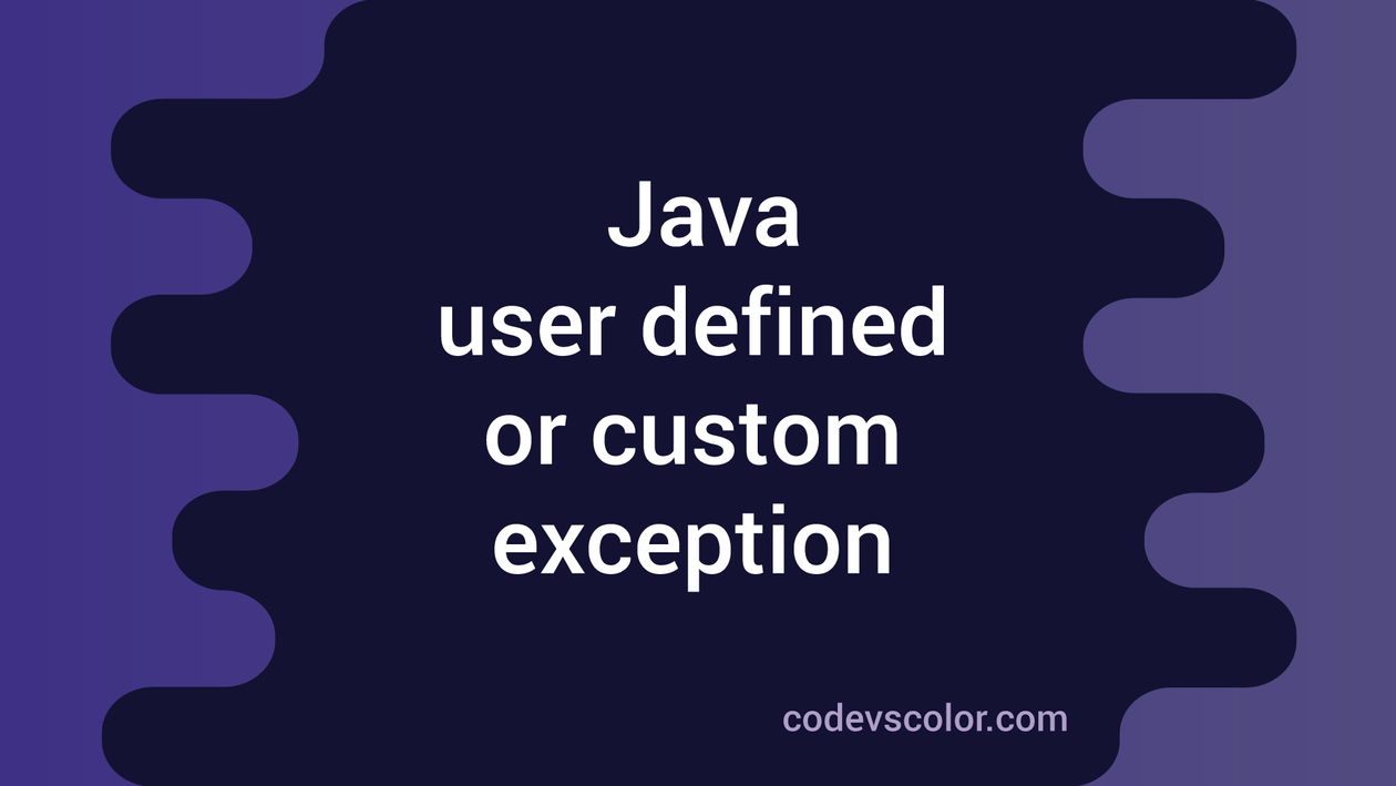 Java User Defined Exception Or Custom Exception Benchresources Net Riset