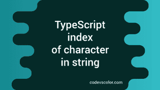 TypeScript character at specific index and index of character in string ...