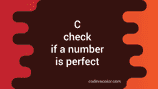 C program to check if a number is a perfect number or not - CodeVsColor