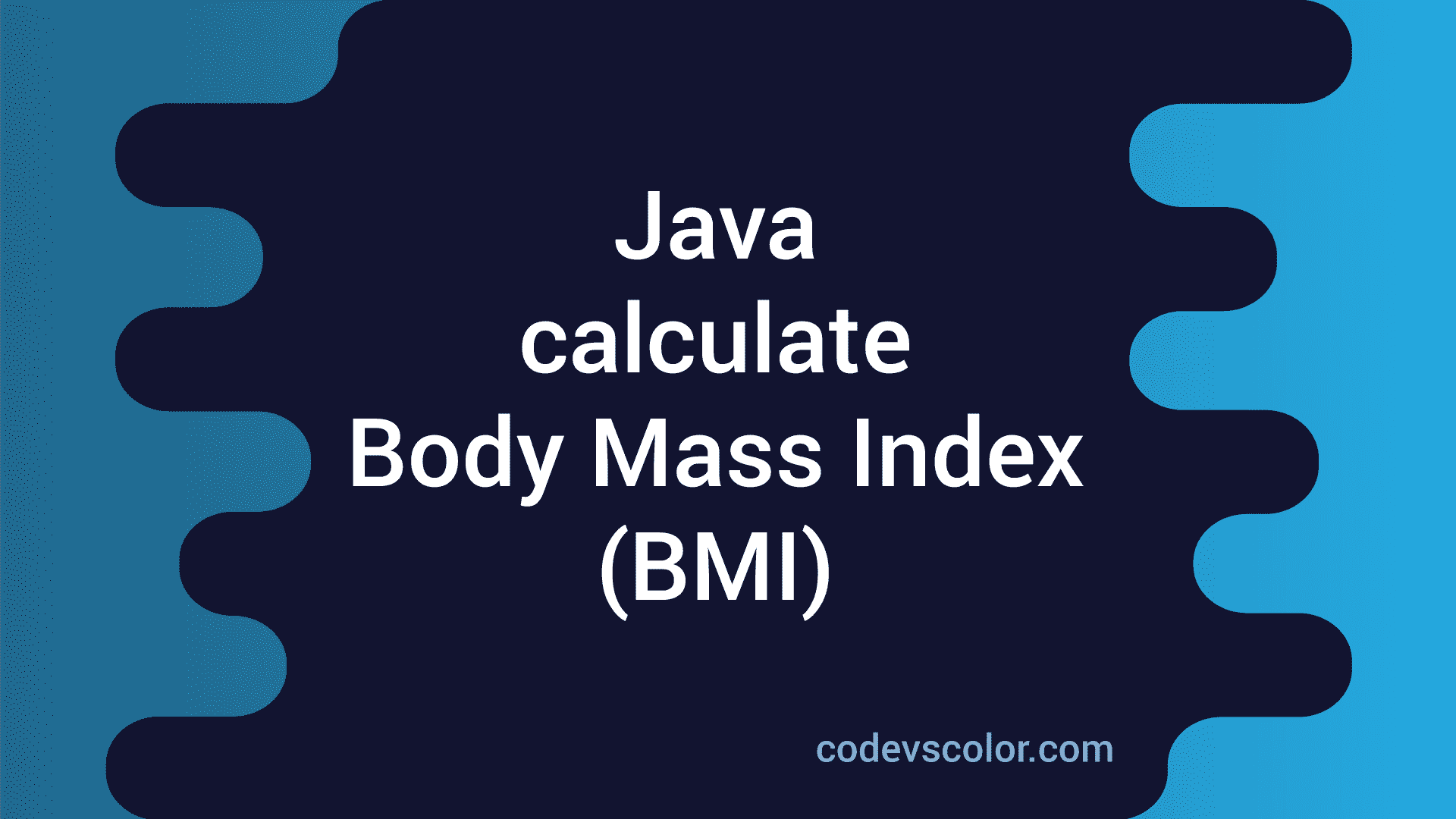 Java Program to calculate BMI or Body Mass Index - CodeVsColor